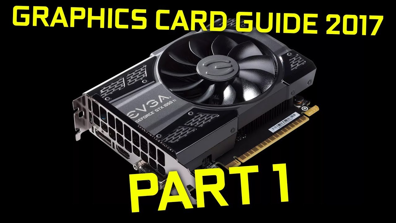 Graphics Card Buyers Guide 2017 - Part 1: Entry Level GPUs - YouTube