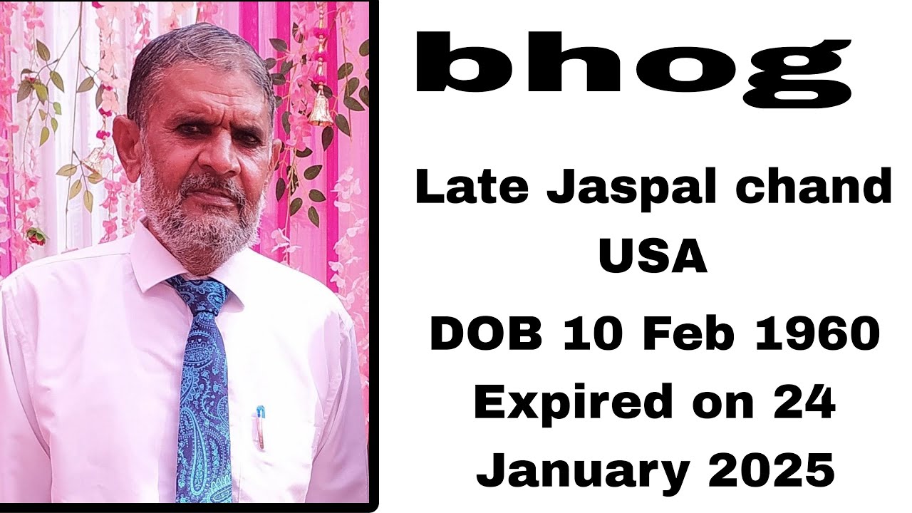Antim ardas Late Jaspal Chand USA DOB 10 Feb 1960Expired on 24 January ...