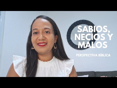 Sabios, necios y malos: perspectiva bíblica - YouTube