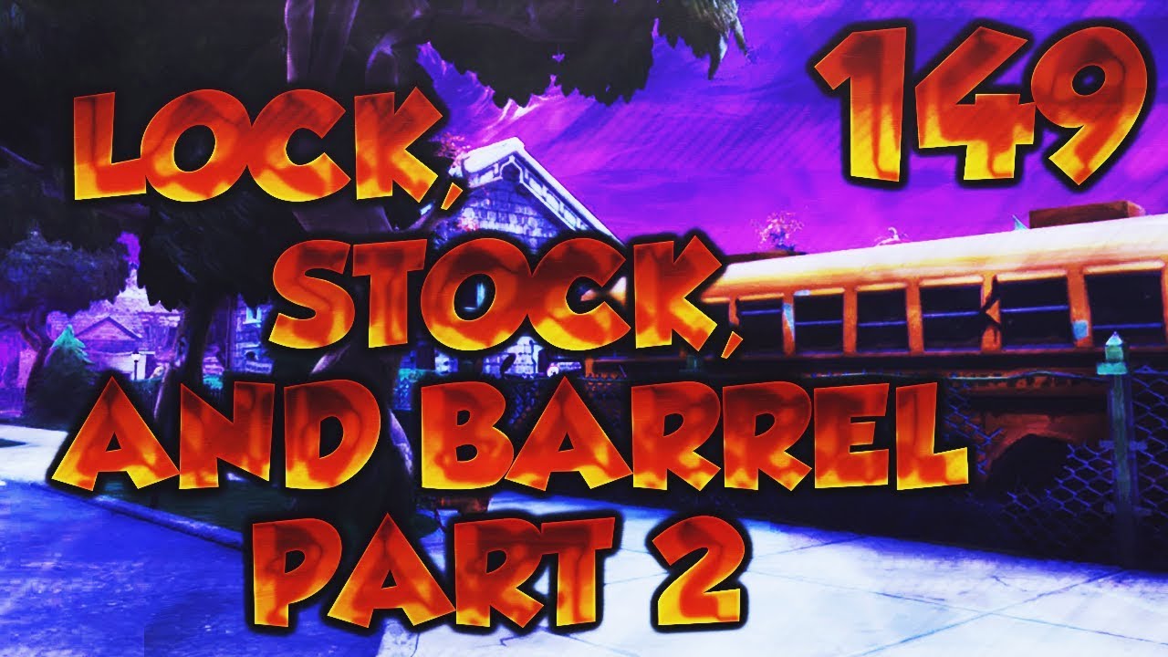 Fortnite: Save The World - Lock, Stock, and Barrel Part 2 - YouTube