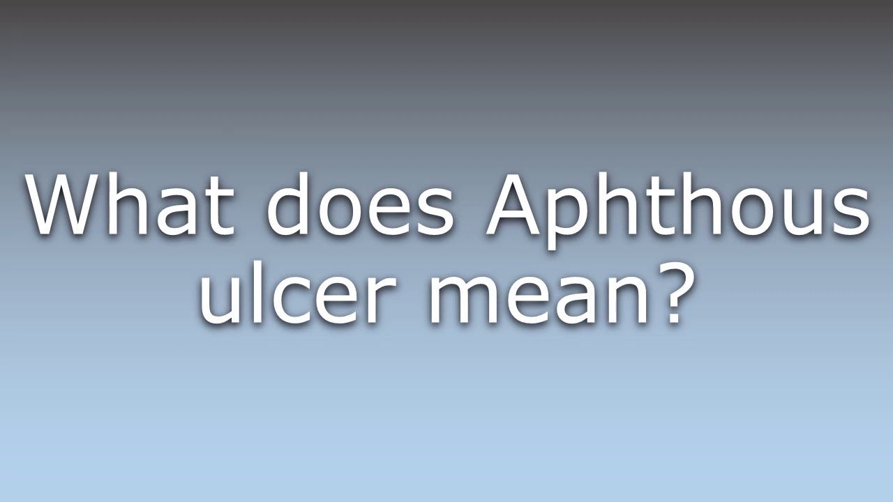 What does Aphthous ulcer mean? - YouTube
