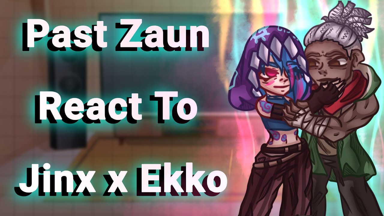 Past Zaun React To Jinx x Ekko // Gacha React - YouTube