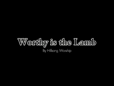 WORTHY IS THE LAMB - HILLSONG WORSHIP (LYRICS) - YouTube