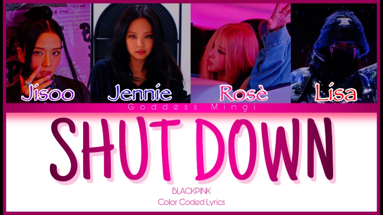 BLACKPINK - ‘Shut Down’ [Color Coded Lyrics] - YouTube