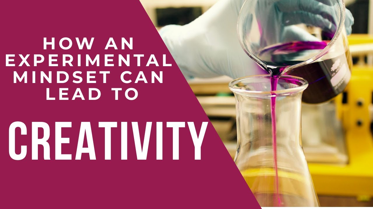 How an Experimental Mindset Can Lead to Creativity - YouTube