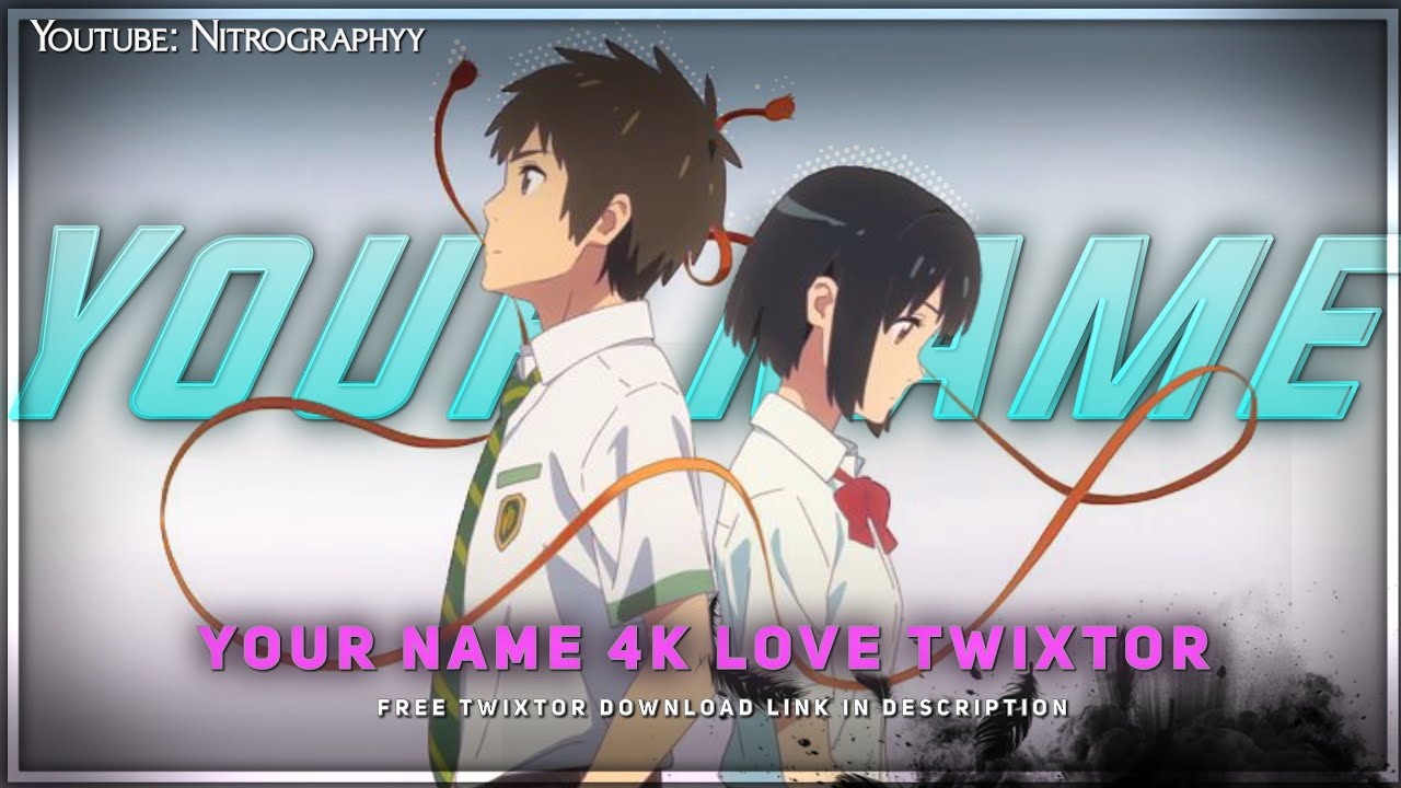 Your Name 4K Love Twixtor Part 2 | Kimi No Nawa Twixtor Clips 4k 60fps ...