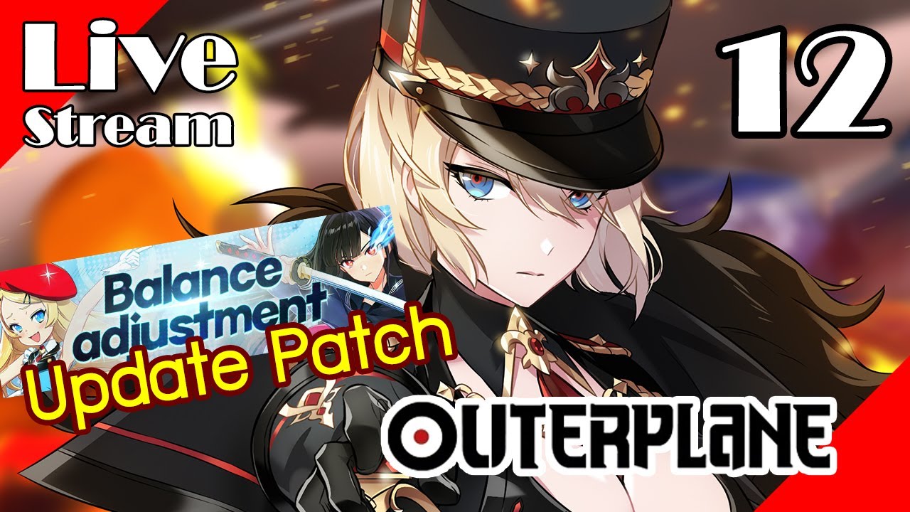 Outer Plane [ Live Stream#12 ] :: อัพเดทแพทช์ ปรับสกิลริน+อลิส และชุดใหม่สุดเริดของเวโร - YouTube