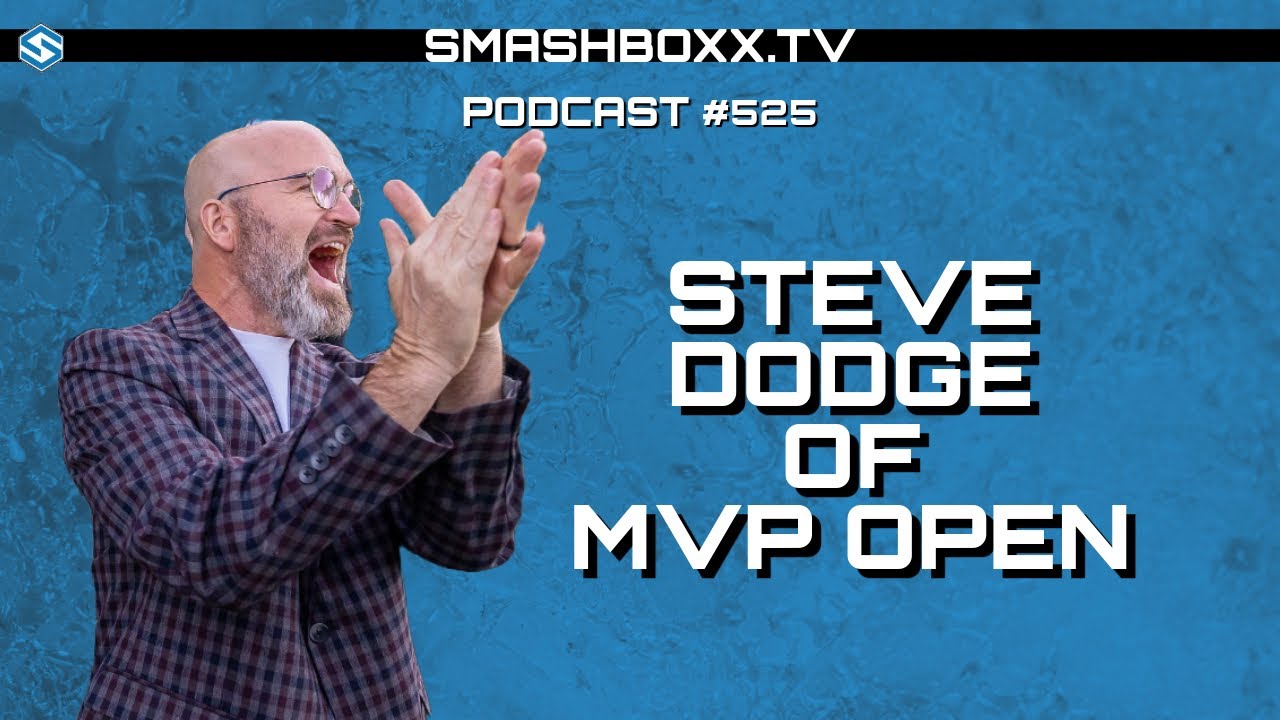 Steve Dodge of the MVP Open by OTB - SmashBoxxTV Podcast #525 - YouTube
