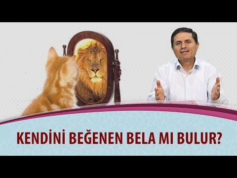 Kendini beğenen bela mı bulur?