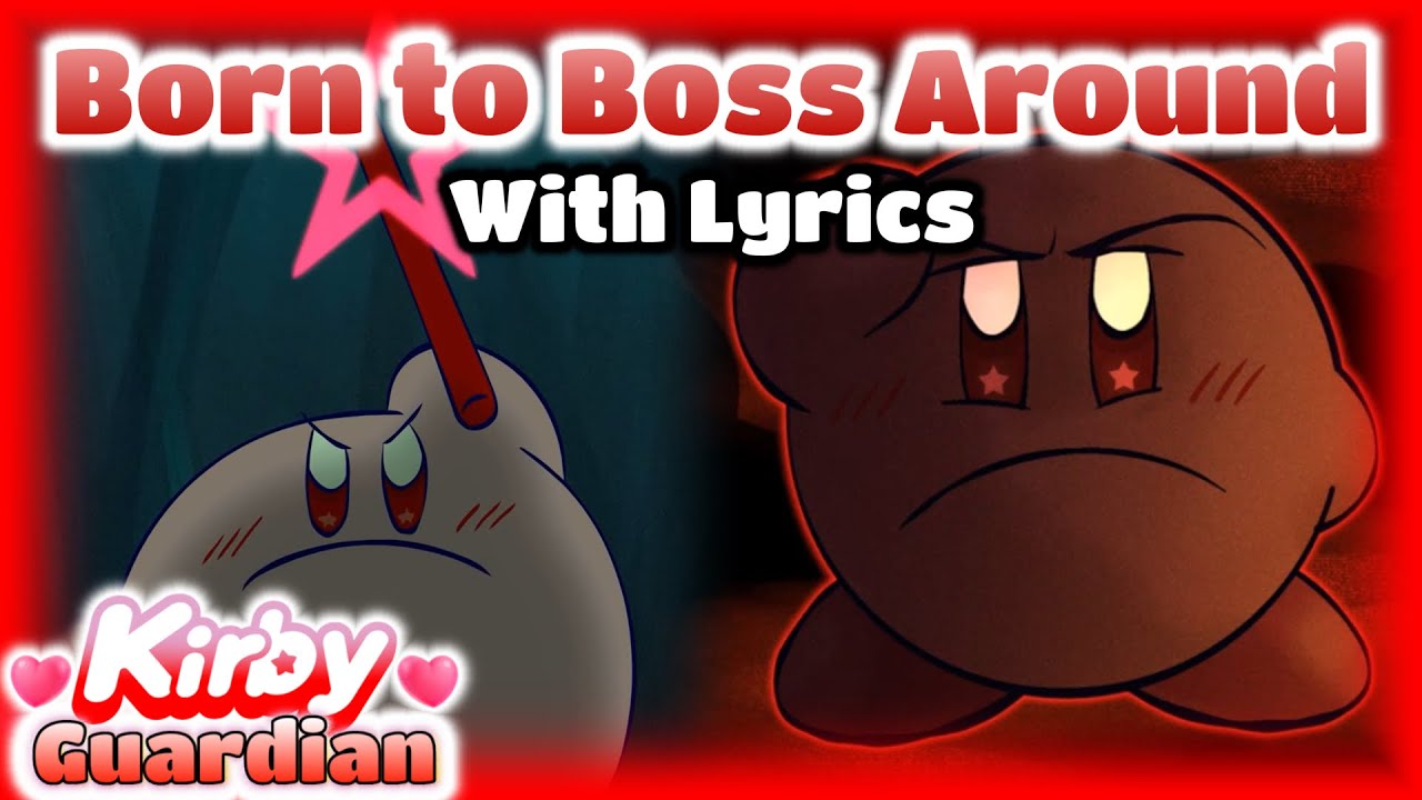 The General: Born to Boss Around With Lyrics - Kirby Guardian Cover ...