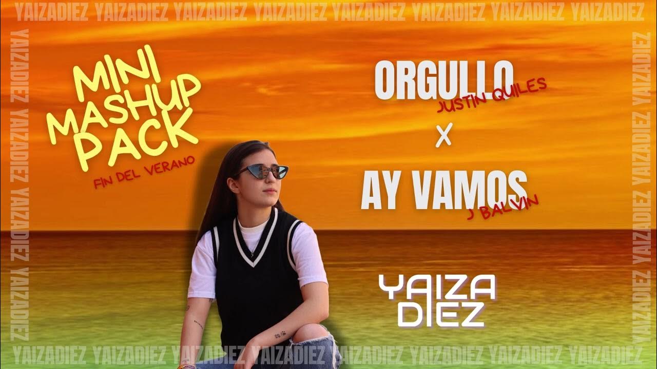 Orgullo x Ay Vamos - Justin Quiles y J Balvin, YaizaDiez Mashup - YouTube