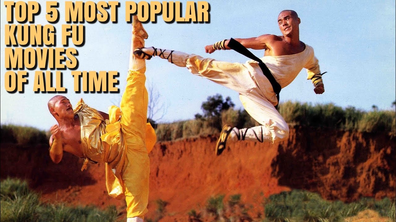 Top 5 Most POPULAR Kung Fu Movies of all Time - YouTube