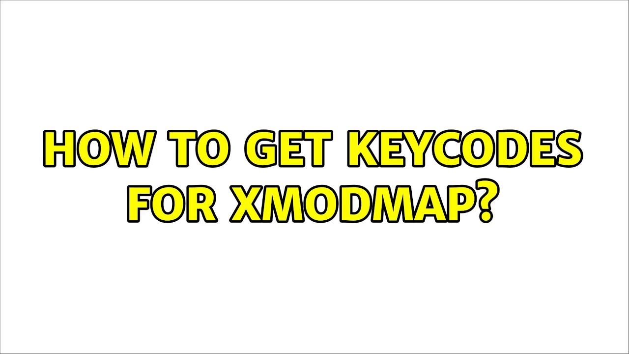 Unix And Linux How To Get Keycodes For Xmodmap 6 Solutions Youtube 1596