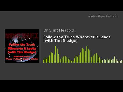 Follow the Truth Wherever it Leads (with Tim Sledge) - YouTube
