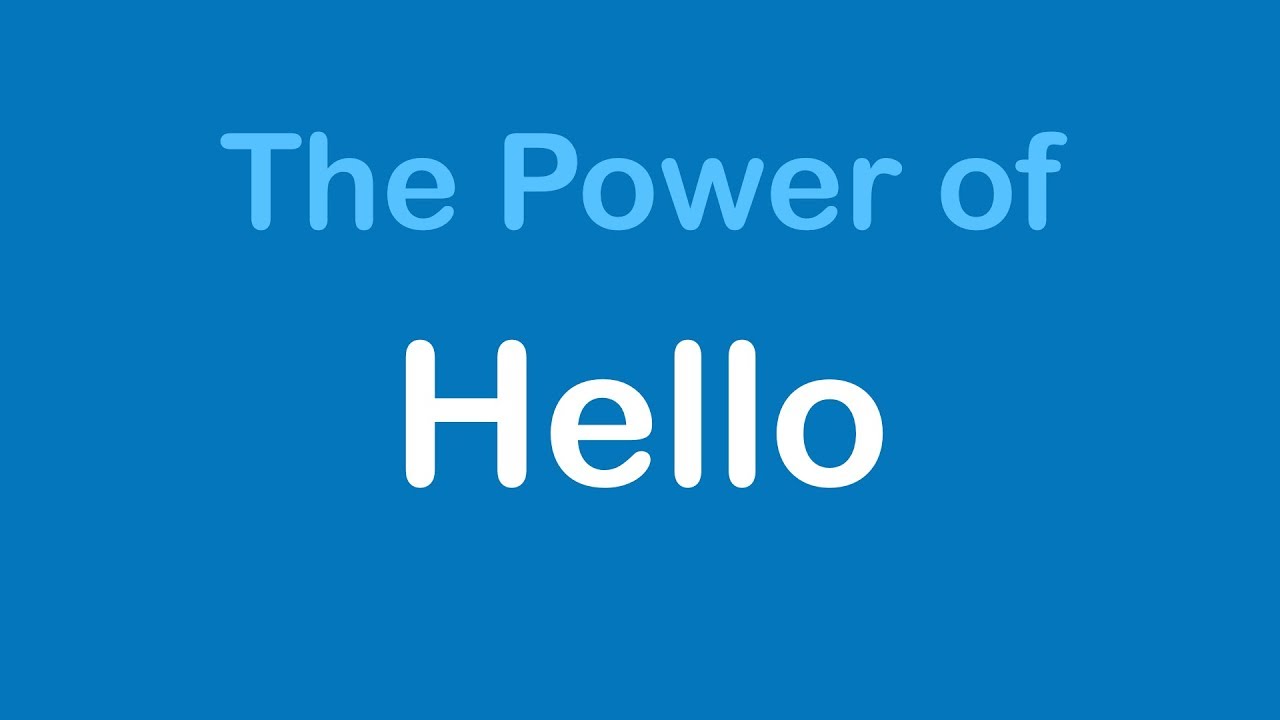 The Power of Hello - YouTube
