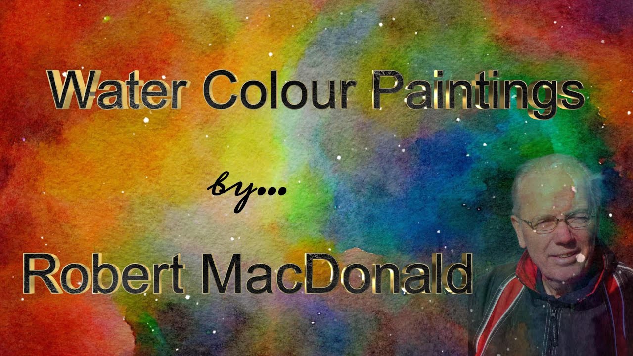 Robert MacDonald - Water Colour Paintings - YouTube