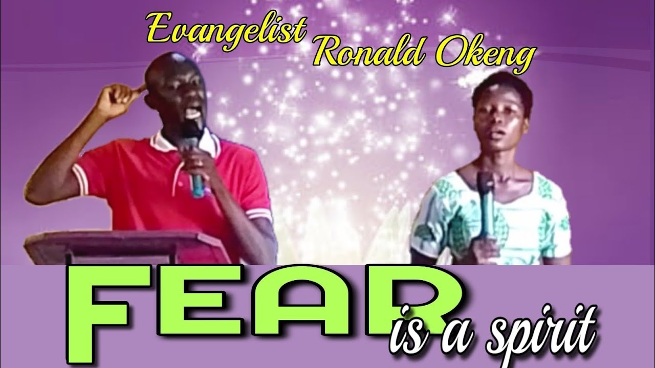 Fear is a spirit / Evangelist Ronald Okeng - YouTube