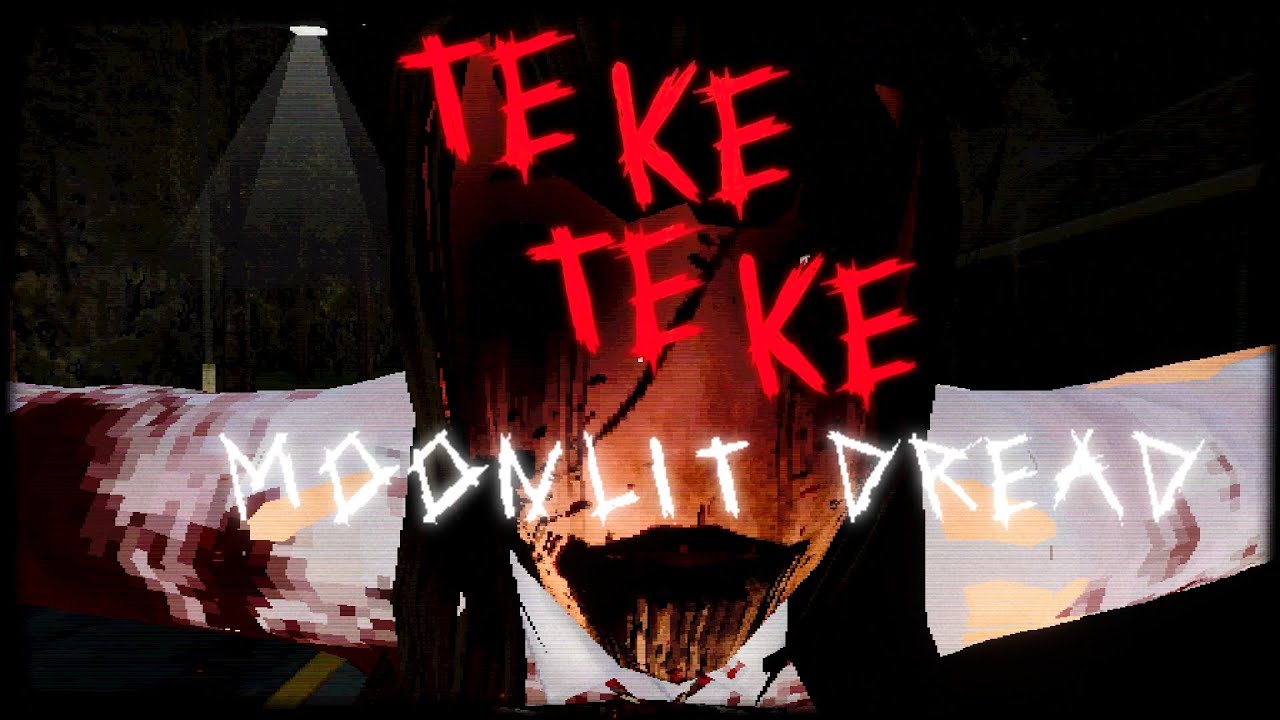 TEKE IS HAUNTING ME DOWN | Teke Teke Moonlit Dread - YouTube