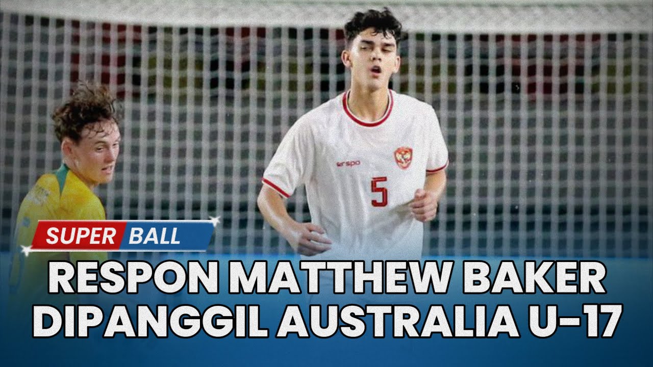 Matthew Baker Menjawab Panggilan Timnas U17 Australia Dengan Pegang Bendera Indonesia - YouTube