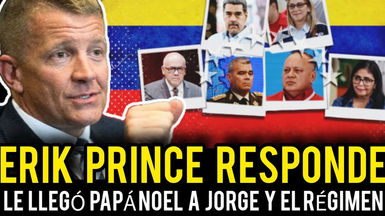 🚨URGENTE: "ERIK PRINCE" le RESPONDE a JORGE RODRÍGUEZ | LE LLEGÓ PAPÁ ...