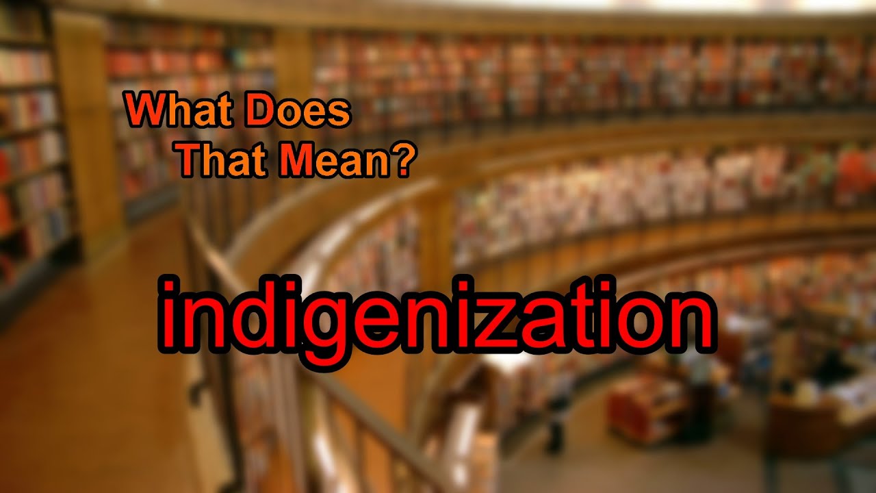 What does indigenization mean? - YouTube