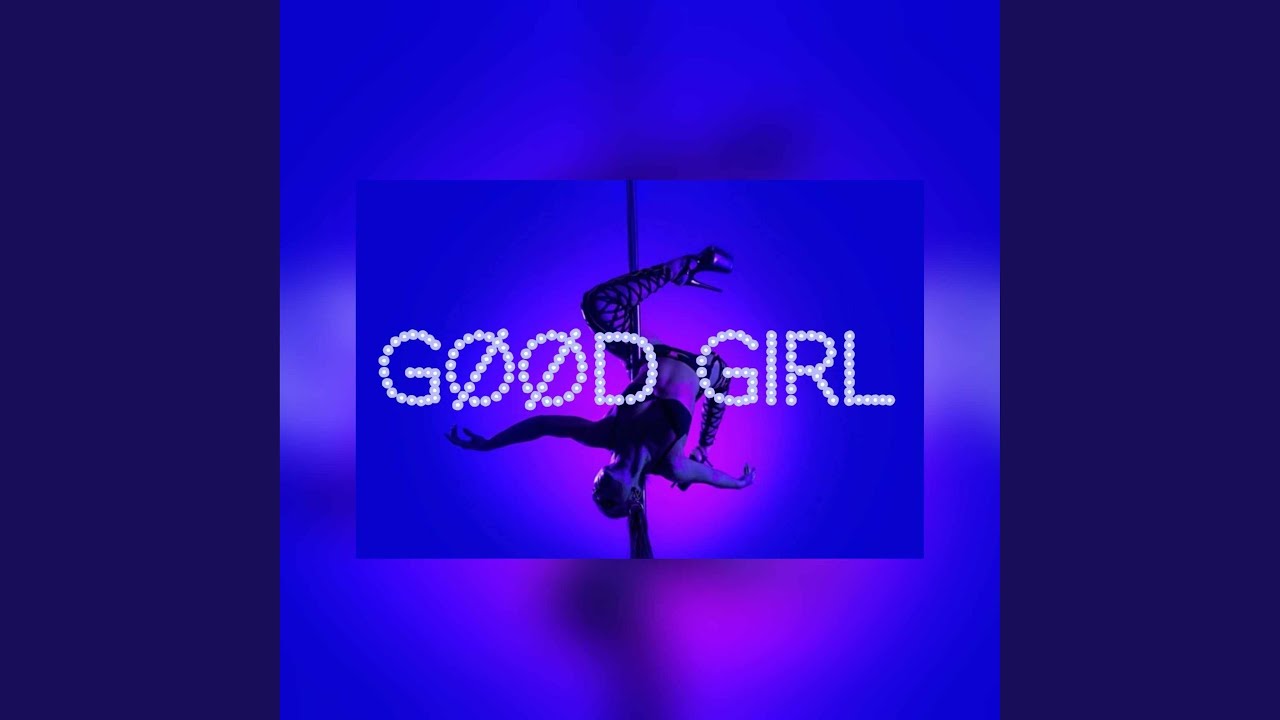 Good Girl Youtube