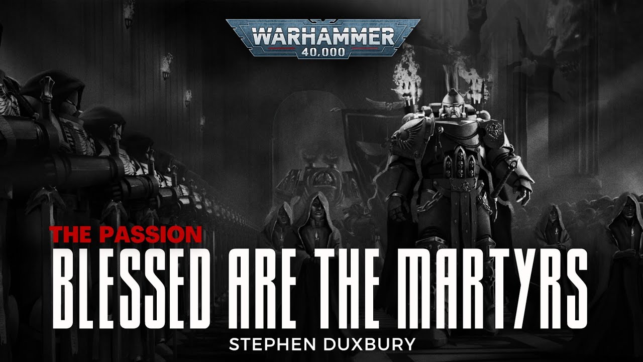 "THE PASSION PART TWO : BLESSED ARE THE MARTYRS" - WARHAMMER 40K AUDIO ...
