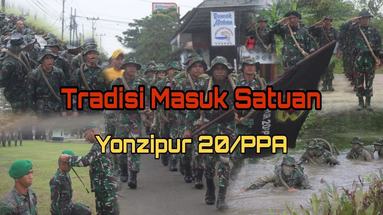 Tradisi Masuk Satuan Yonzipur 20/PPA - YouTube