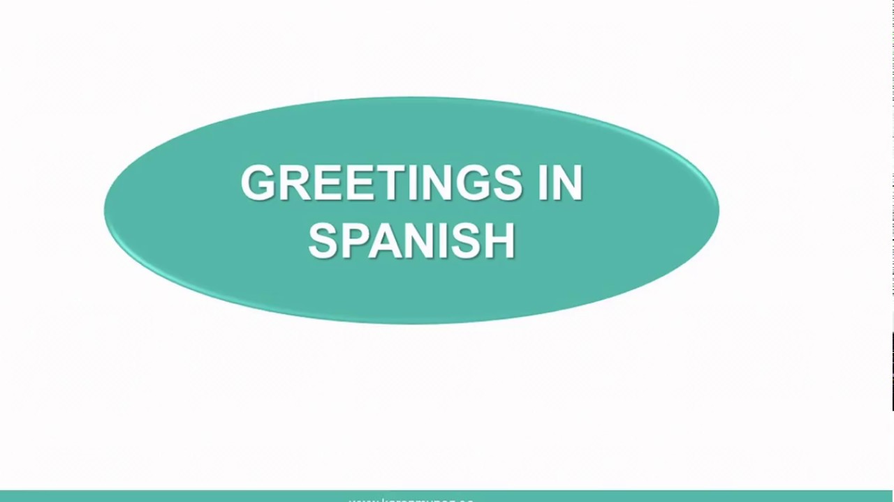 Greetings in Spanish explained in detail - YouTube