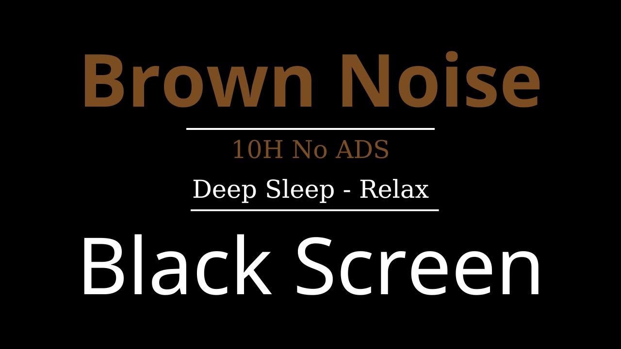 Brown Noise Black Screen, 10h For Sleep, Relax, Rest, Focus Sudy, Work ...