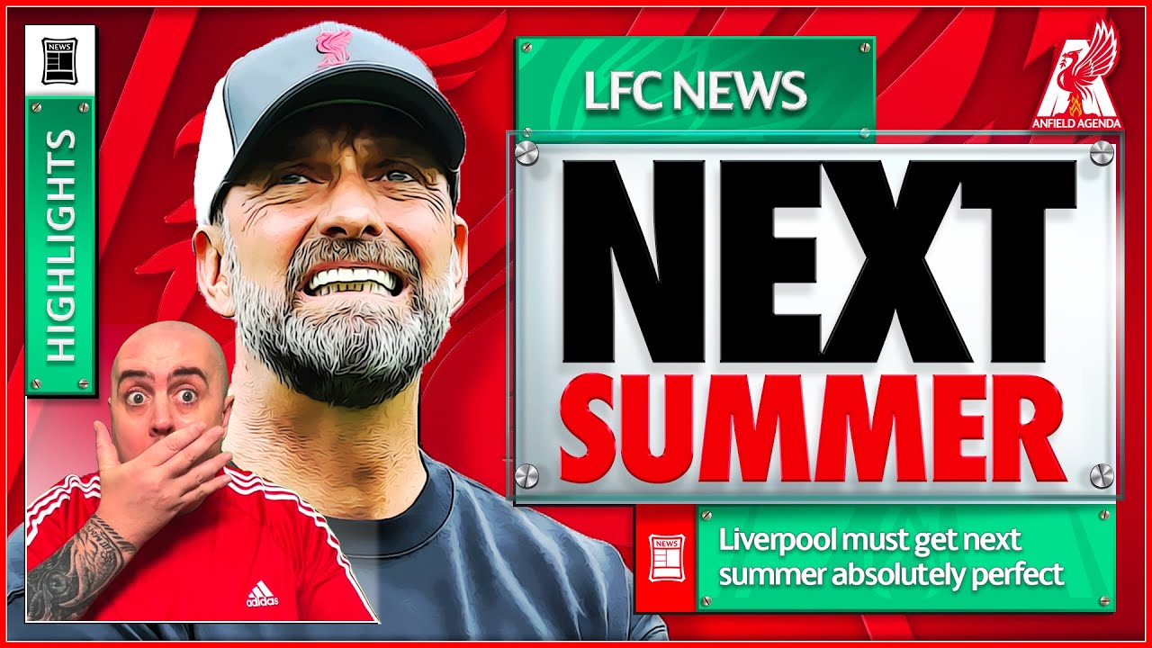 LIVERPOOL NEXT SUMMER PLAN REVEALED | Liverpool FC Latest News - YouTube