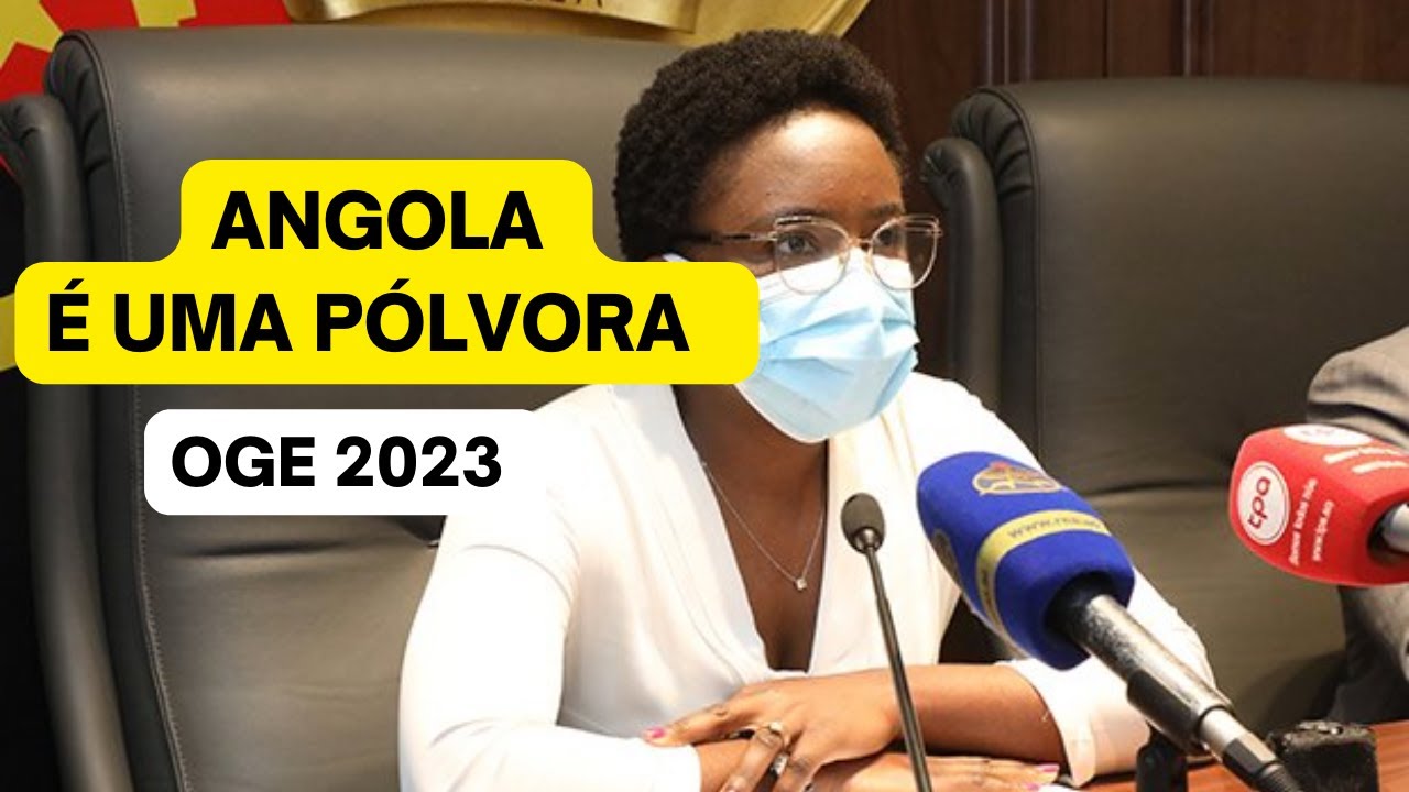 URGENTE ! OGE ANGOLA 2023 É SINAL DE QUE O PAÍS PODE IR A FALÂNCIA A ...