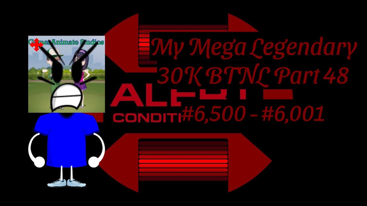 My Mega Legendary 30K BTNL Part 48 (#6,500 - #6,001) (VOLUME WARNING ...