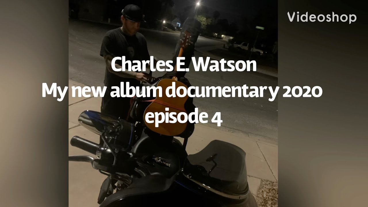 Charles E Watson my new album documentary 2020 episode 4 - YouTube