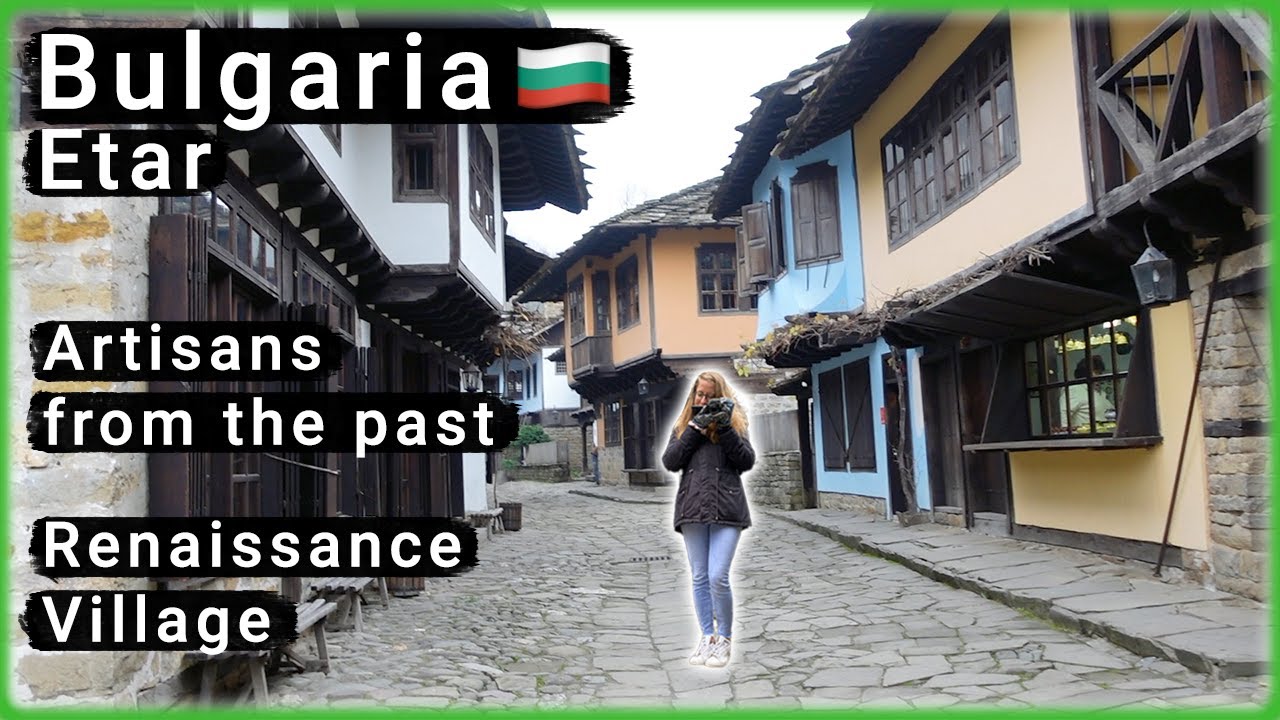Etara Bulgaria Travel Vlog | A Trip to The Past | Bulgarian Way of Life ...