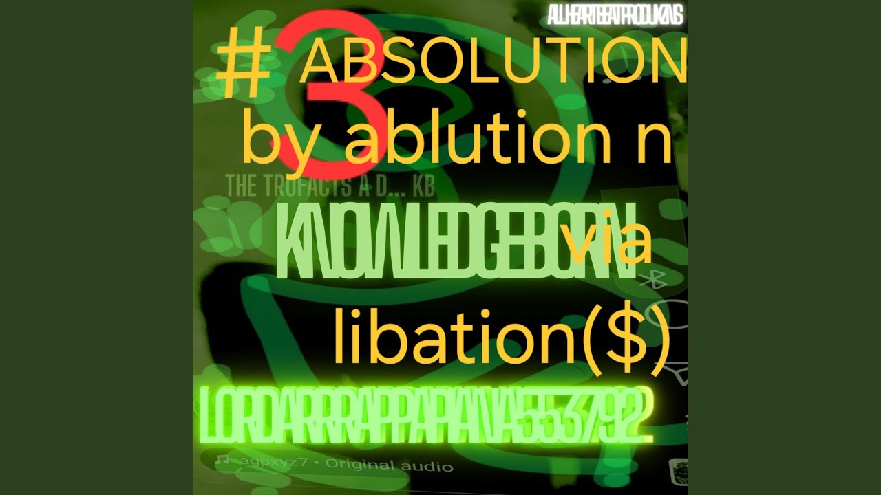 ABSOLUTION by ablution via libation - YouTube