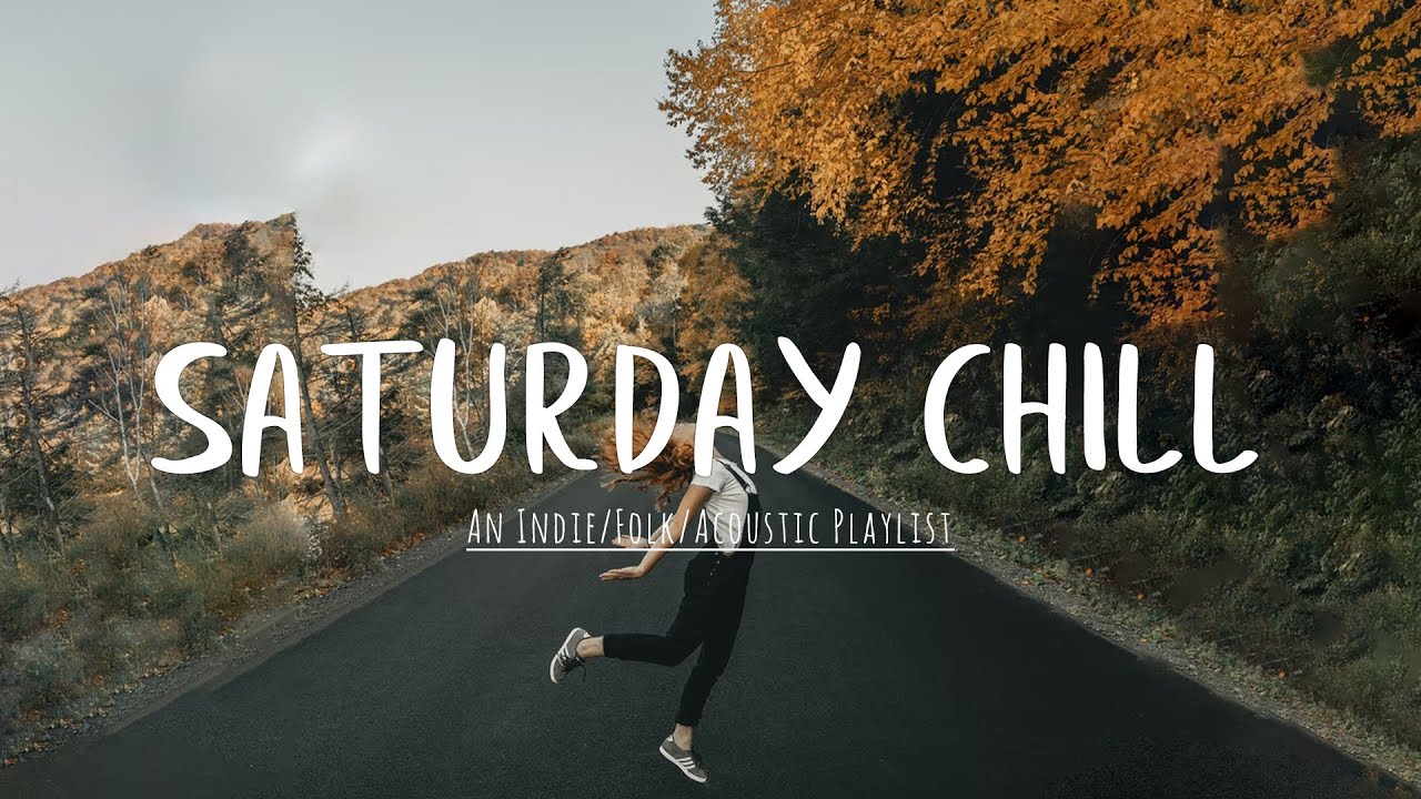 Saturday chill ☂️ Chill songs that you won't want to miss II An Indie ...