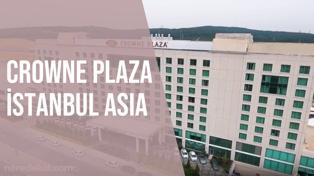 Crowne Plaza İstanbul Asia | Neredekal.com - YouTube