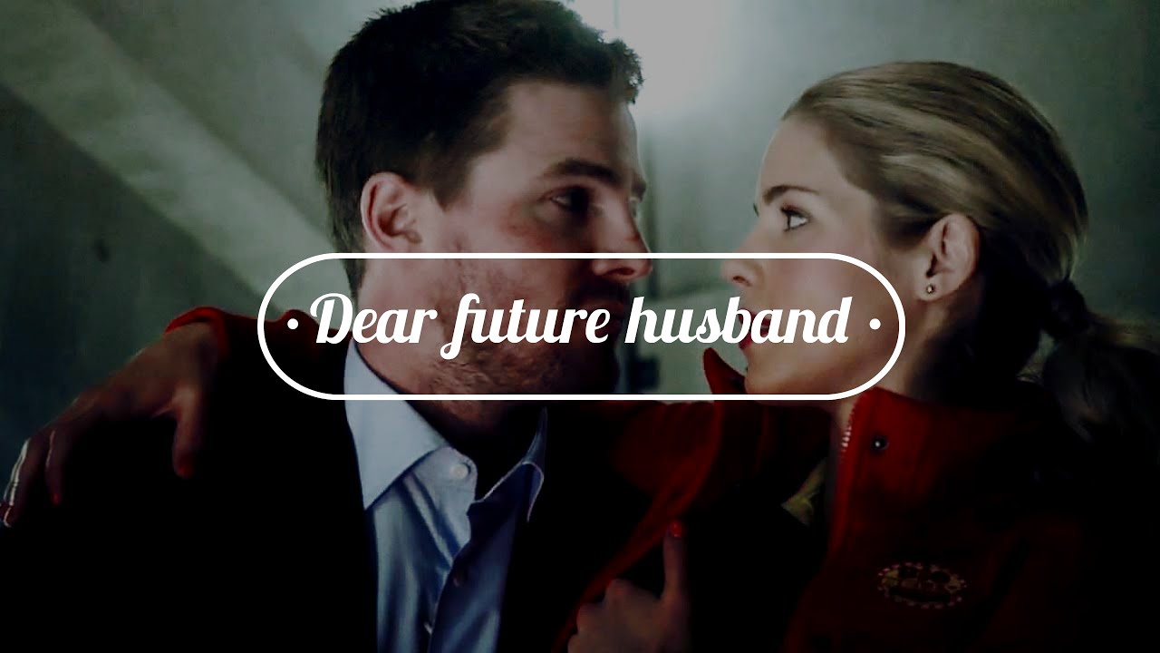 Oliver Queen & Felicity Smoak | Dear future husband - YouTube