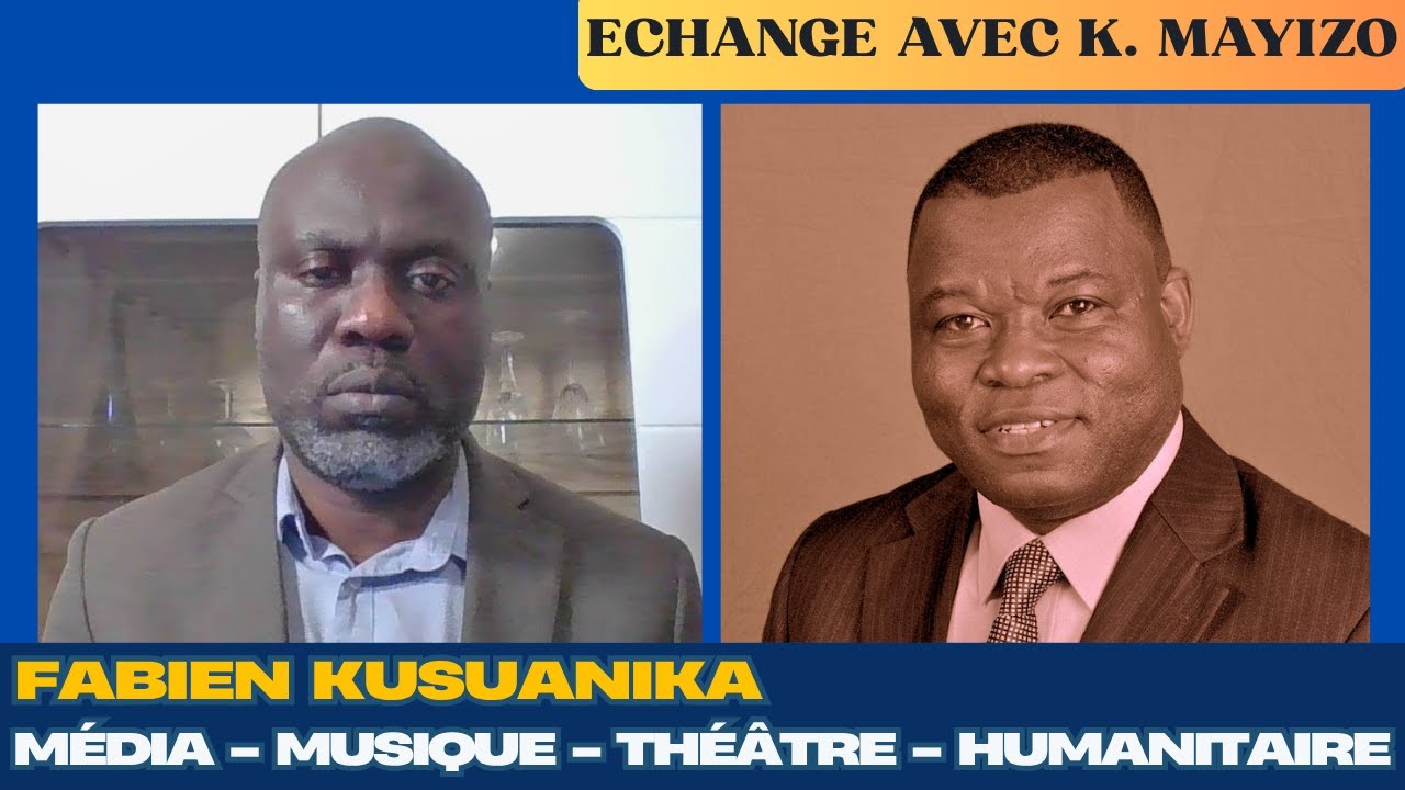 ÉCHANGE AVEC KERWIN MAYIZO - FABIEN KUSUANIKA : MÉDIA, MUSIQUE, THÉÂTRE ...