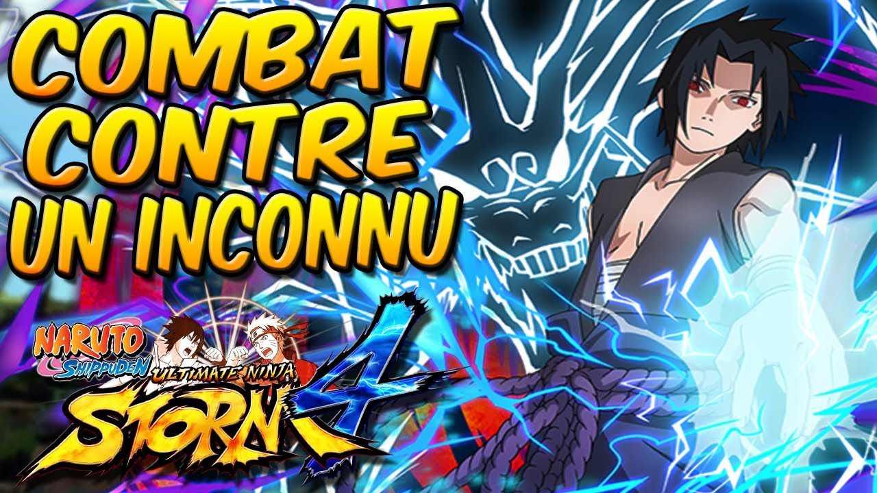 LA PUISSANCE DU KIRIN !! NARUTO STORM 4 FR l COMBAT CONTRE UN INCONNU ...