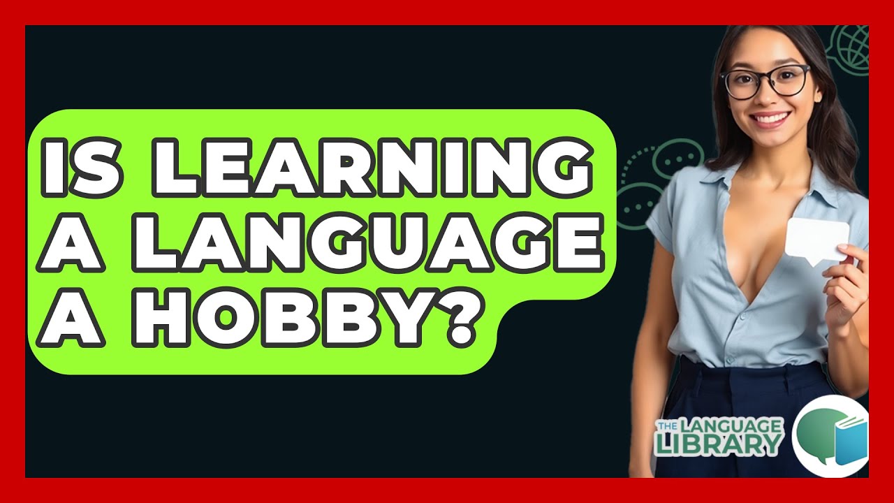 Is Learning A Language A Hobby? - The Language Library - YouTube