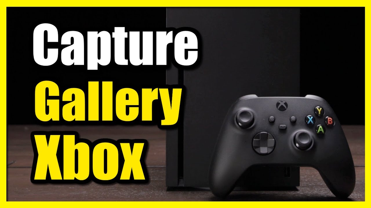 How to Find Capture Gallery on Xbox Series X|S for Videos (Fast ...