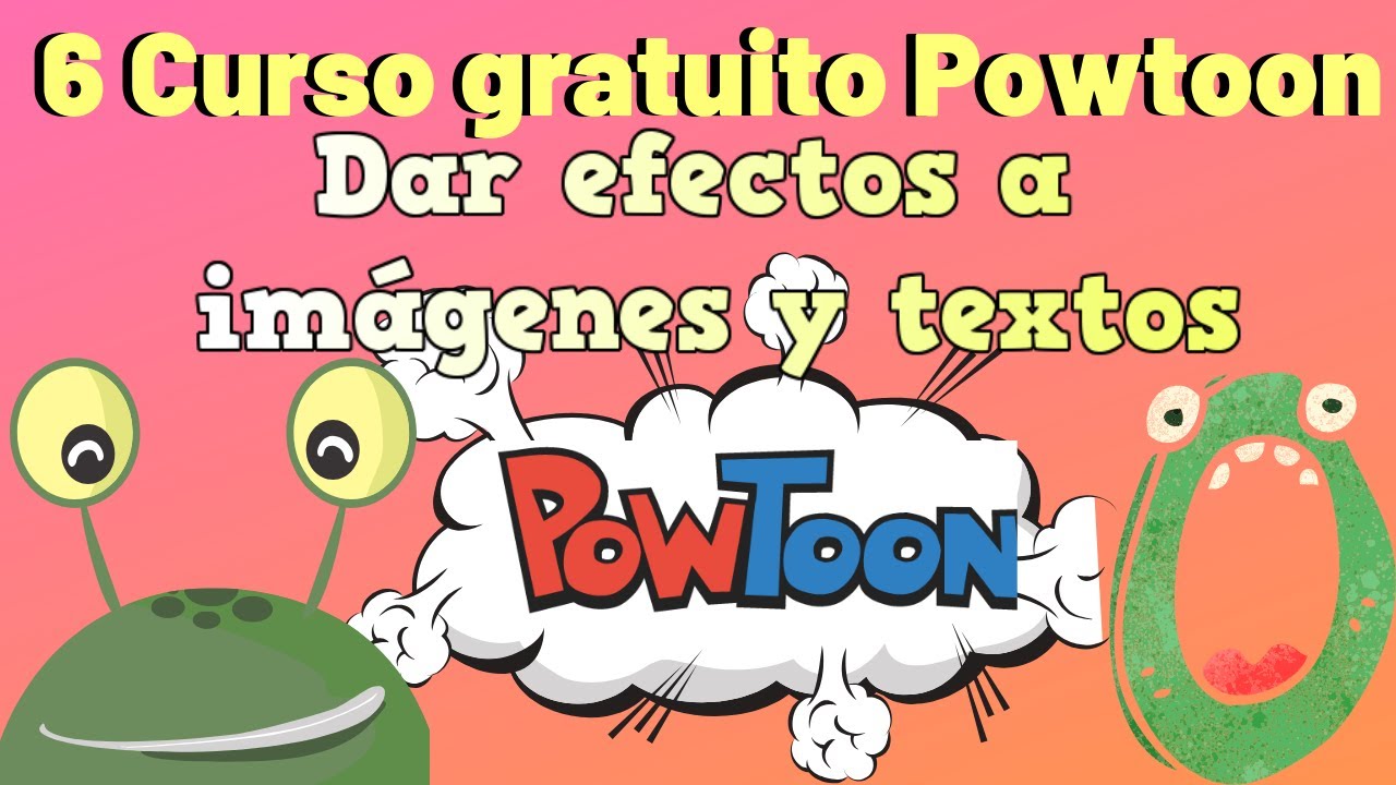 Curso gratuito Powtoon: Dar efectos a imágenes y textos - YouTube