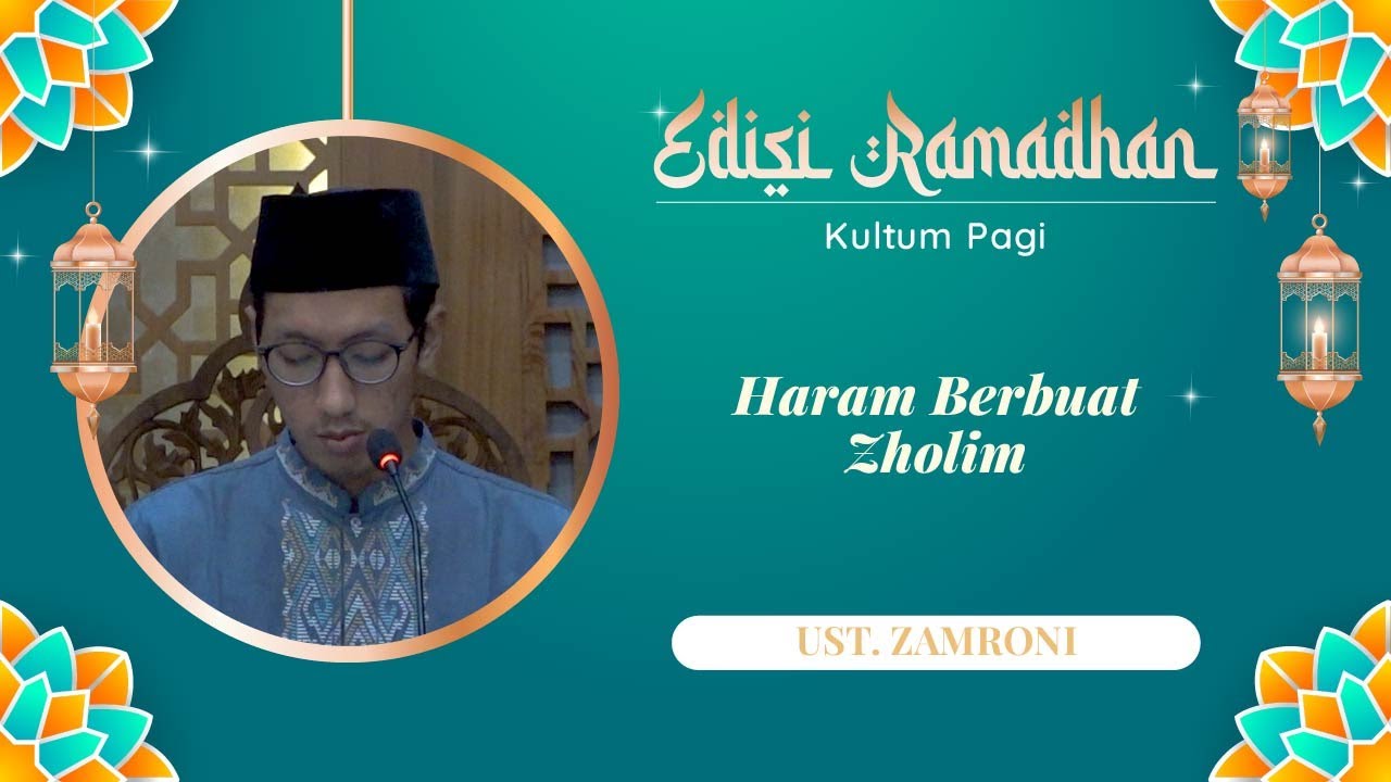 KULTUM PAGI RAMADHAN 1443 H - Larangan Berbuat Zholim - Ust. Ali ...
