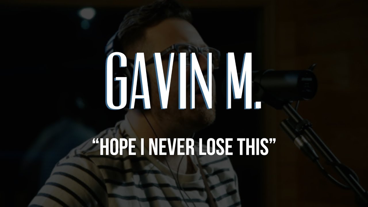Gavin M. - Hope I Never Lose This - Gaslight Sessions - YouTube