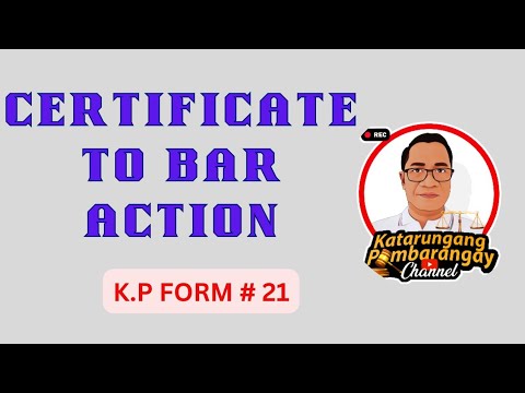 Ano itong Certificate to Bar Action na nasa K.P form # 21? - YouTube