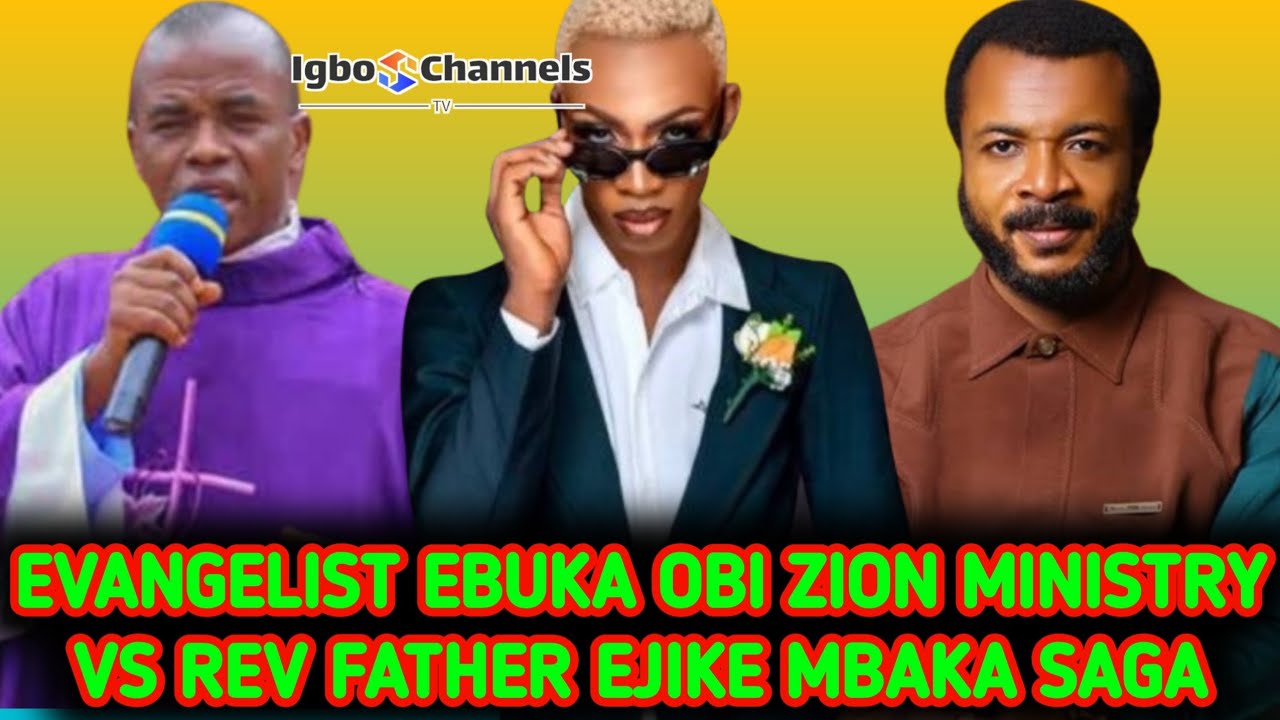 EVANGELIST EBUKA OBI ZION MINISTRY VS REV FATHER EJIKE MBAKA SAGA - YouTube