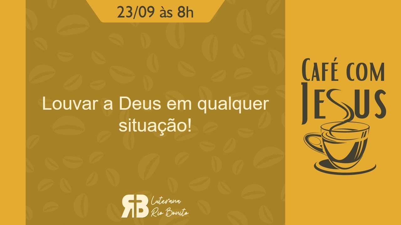 Café com Jesus 23/09/2025 - Louvar a Deus em qualquer situação! - YouTube