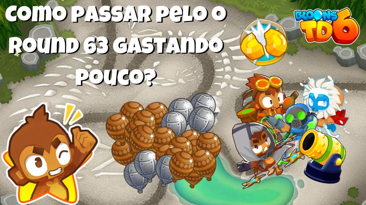 Como passar pelo ROUND 63 gastando POUCO? #BTD6 - YouTube